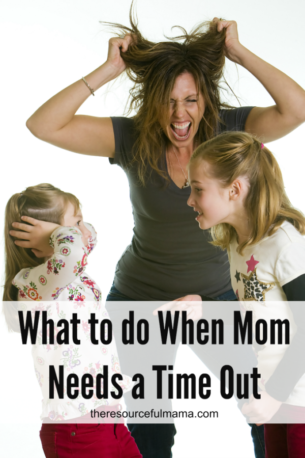 What to do When Mom Needs a Time Out - The Resourceful Mama